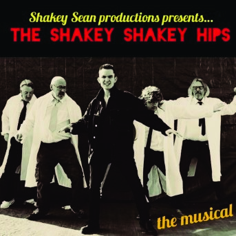The Shakey Shakey Hips (The Musical) (Shakey Sean Productions)